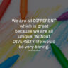 Diversity and Inclusivity Make the World Better for EVERYONE