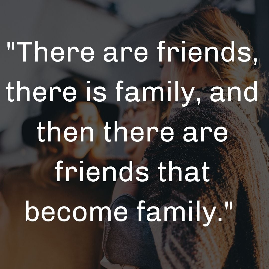 Friends That Become Family Quotes