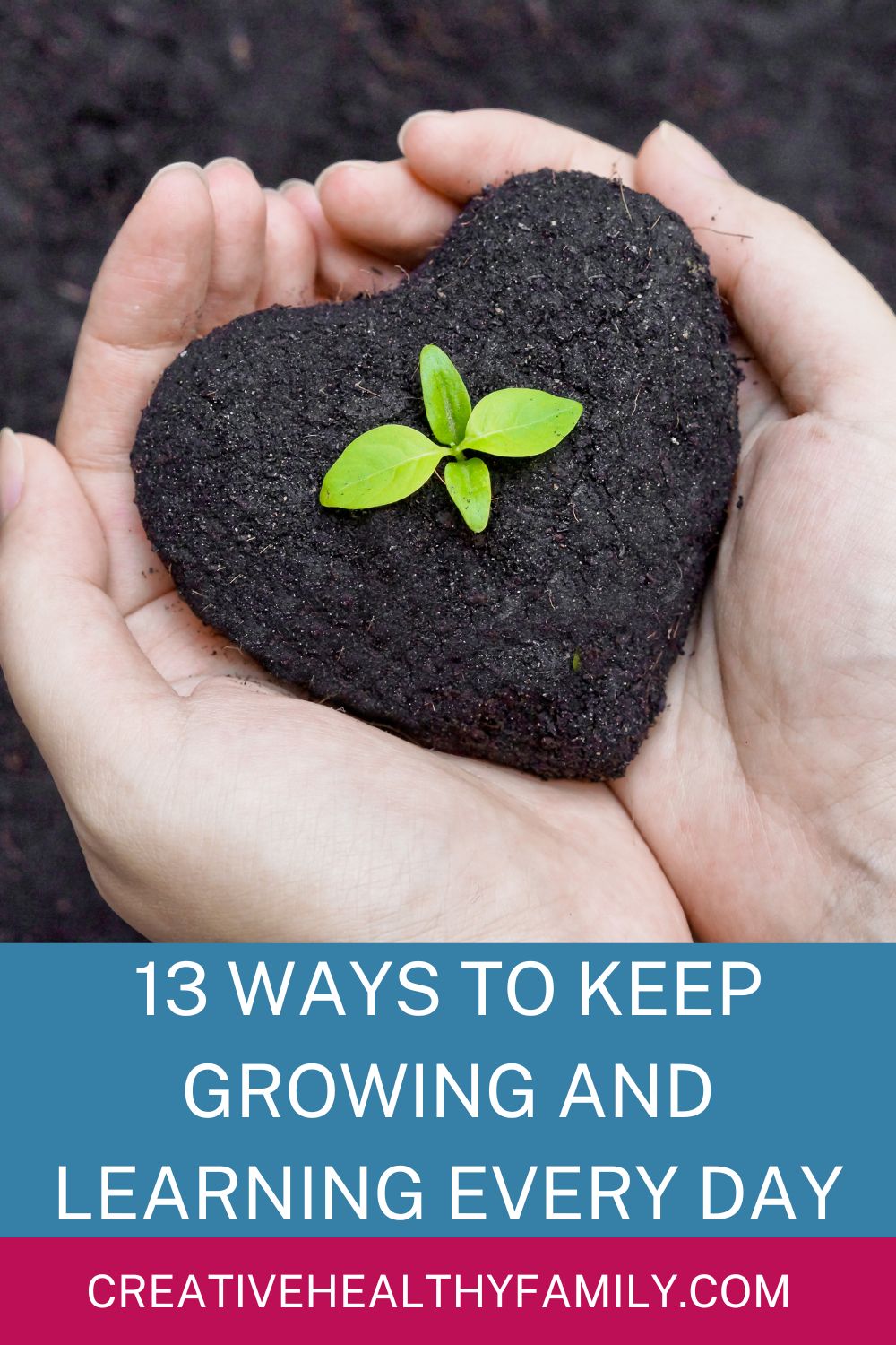 15 Ways to Keep Growing & Learning Every Single Day – Creative Healthy Family